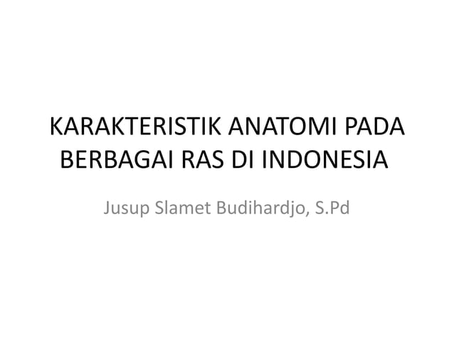 KARAKTERISTIK ANATOMI PADA BERBAGAI RAS DI INDONESIA.pptx