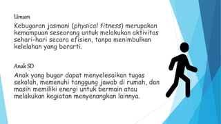 KARAKTERISTIK PERKEMBANGAN KESEGARAN JASMANI ANAK SD.pptx