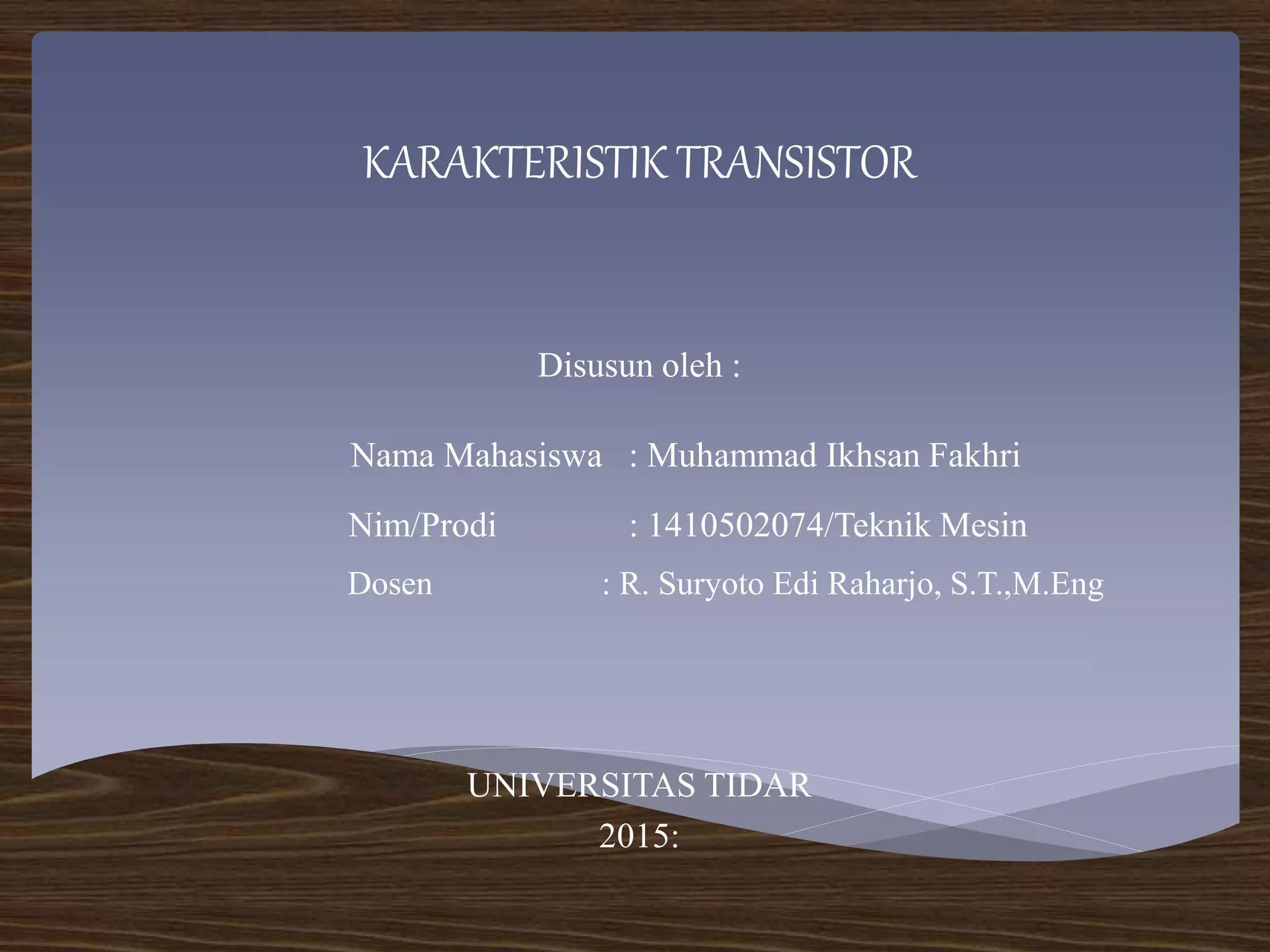Karakteristik transistor m. ikhsan fakhri | PPTX