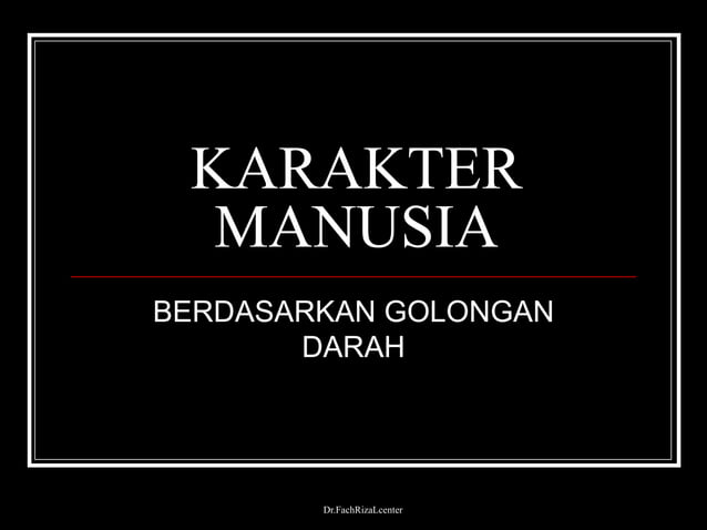 Karakter manusia berdasarkan golongan darah | PPT