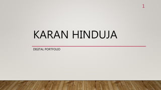 Karan hinduja digital portfolio | PPT