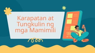 KARAPATAN AT MGA TUNGKULIN NG MGA MAMIMILI.pptx