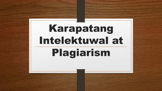 Karapatang-Intelektuwal-at-Plagiarism.pptx