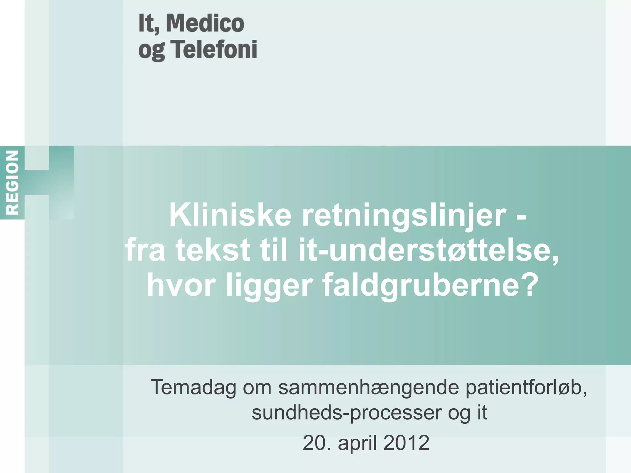 Kliniske retningslinier - fra tekst til it-understøttelse, hvor ligger faldgruberne? af Karen ...