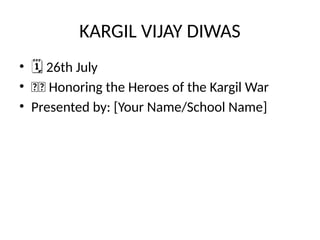 Kargil_Vijay_Diwas_Presentation_With_Images.pptx