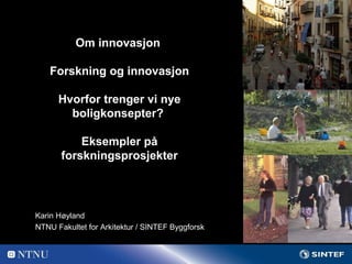 Innovasjon og boligkonsepter for ulike målgrupper v/ Karin Høyland, SINTEF | PPT