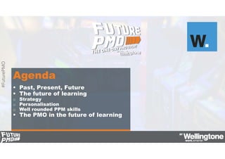 The Future of Learning - Wellingtone | FuturePMO 2022.pdf
