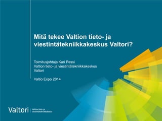 Kari Pessi: Mitä tekee Valtion tieto- ja viestintätekniikkakeskus ...