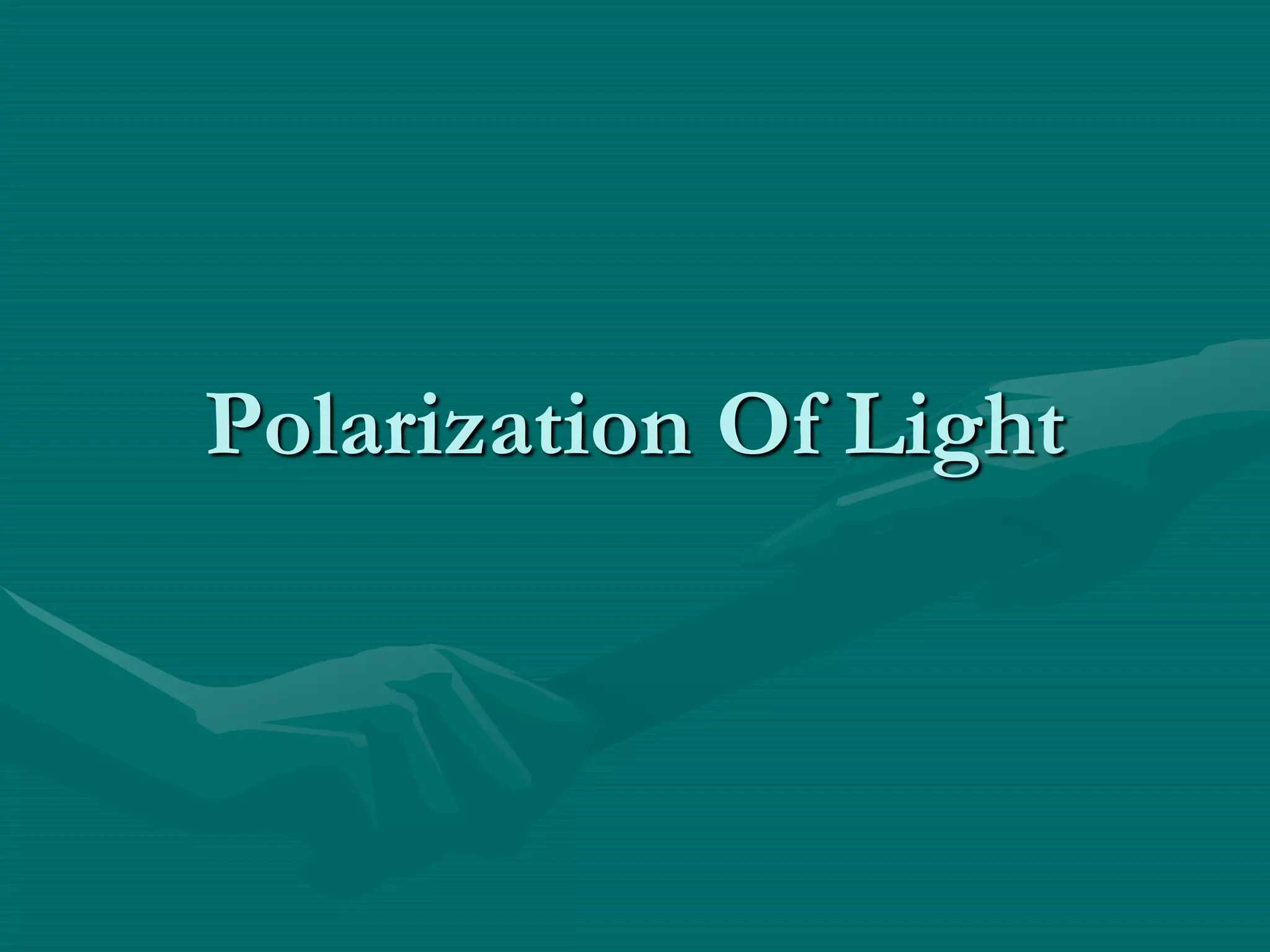 Polarization Of Light Karishma soni | PPTX