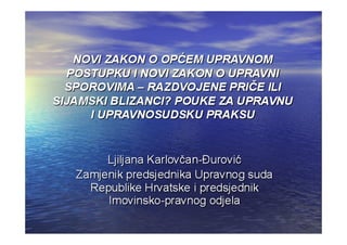 Ljiljana Karlovčan-Đurović: Novi Zakon o općem upravnom postupku i novi Zakon o upravnim ...