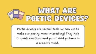 Poetic devices are special tools we can use to make our poetry more ...