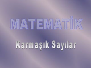KARMAŞIK SAYILAR 2 | PPT