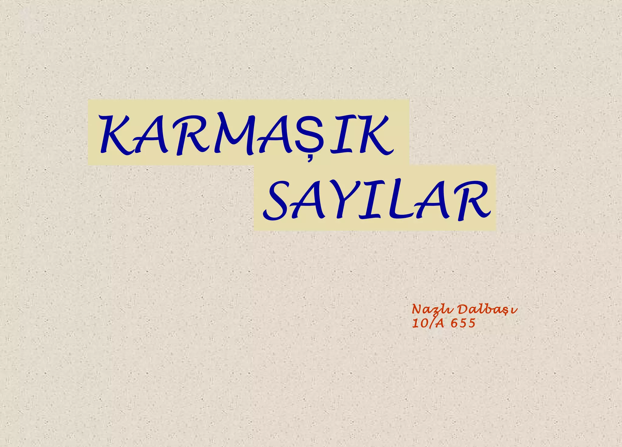 Karmasik sayilar nazlı dalbaşı | PPT