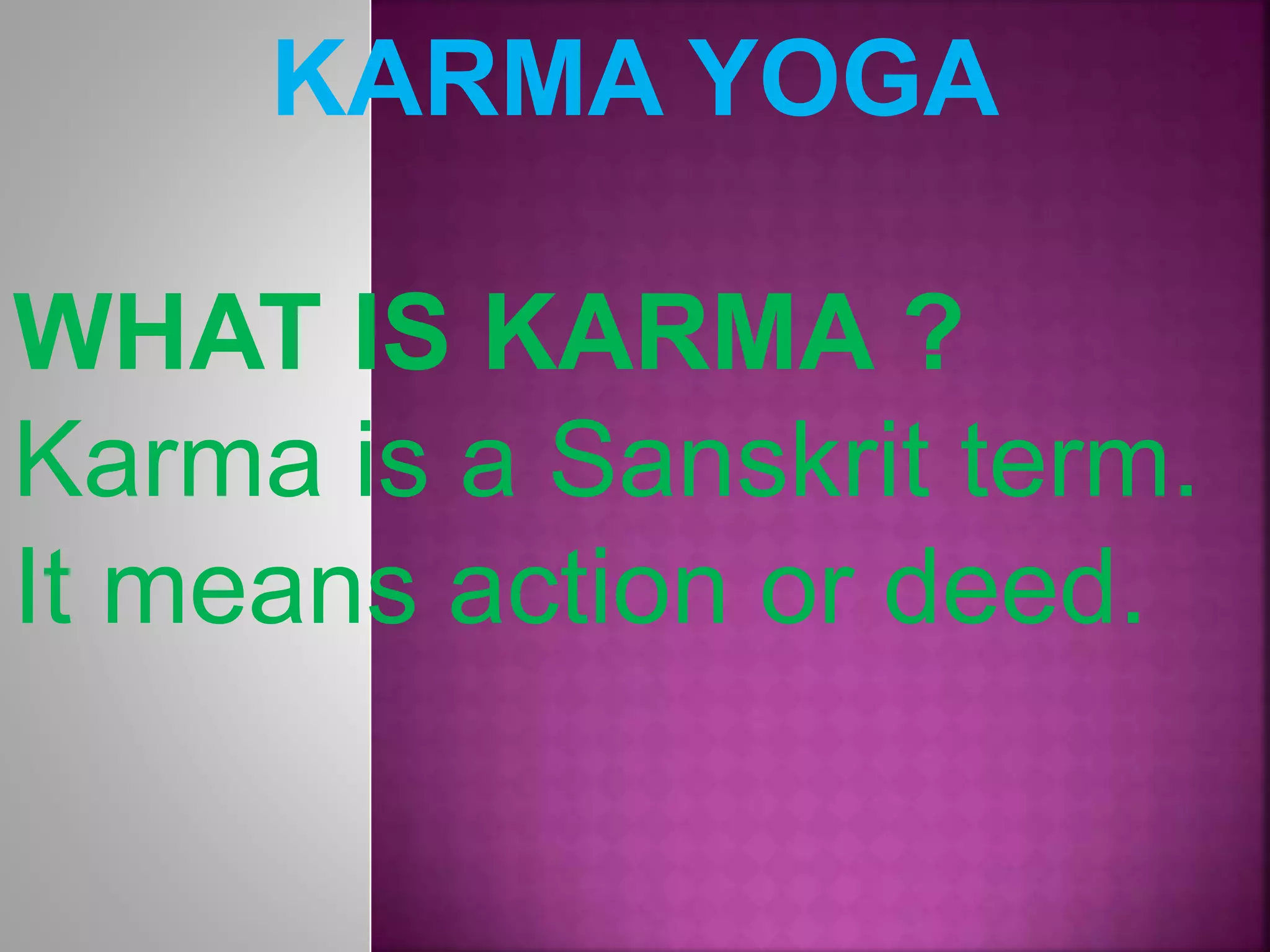 Karma yoga - yoga of skilfull action what is karma yoga? | PPTX