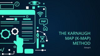 Karnaugh Map and Tabulation Method (group 6).pptx