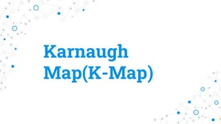 Karnaugh map or K-map method | PPTX