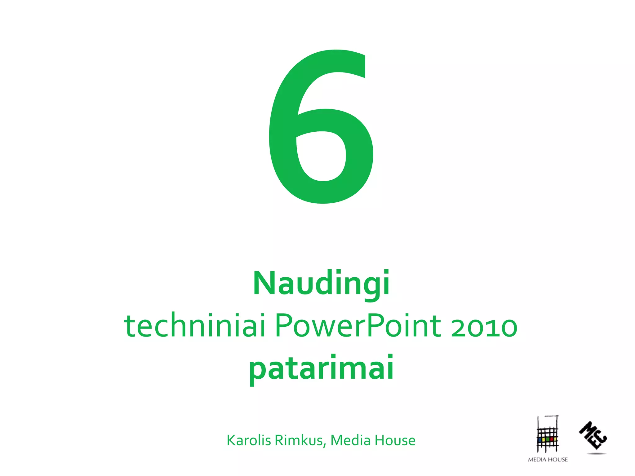 Karolis rimkus 6 naudingi techniniai power point 2010 patarimai | PPT