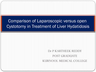 Laparoscopic versus open cystotomy In treatment of liver hydatidosis | PPTX