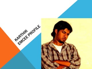 Karthik Emcee profile | PPT
