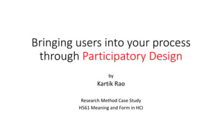 Bringing users into your process through Participatory Design | PPT