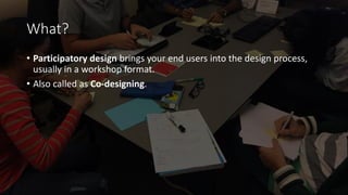 Bringing users into your process through Participatory Design | PPT