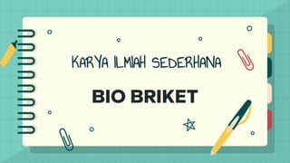 KARYA ILMIAH BIO BRIKET BRIKET BRIKET PPT.pptx