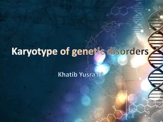 Karyotype of genetic disorder.pptx
