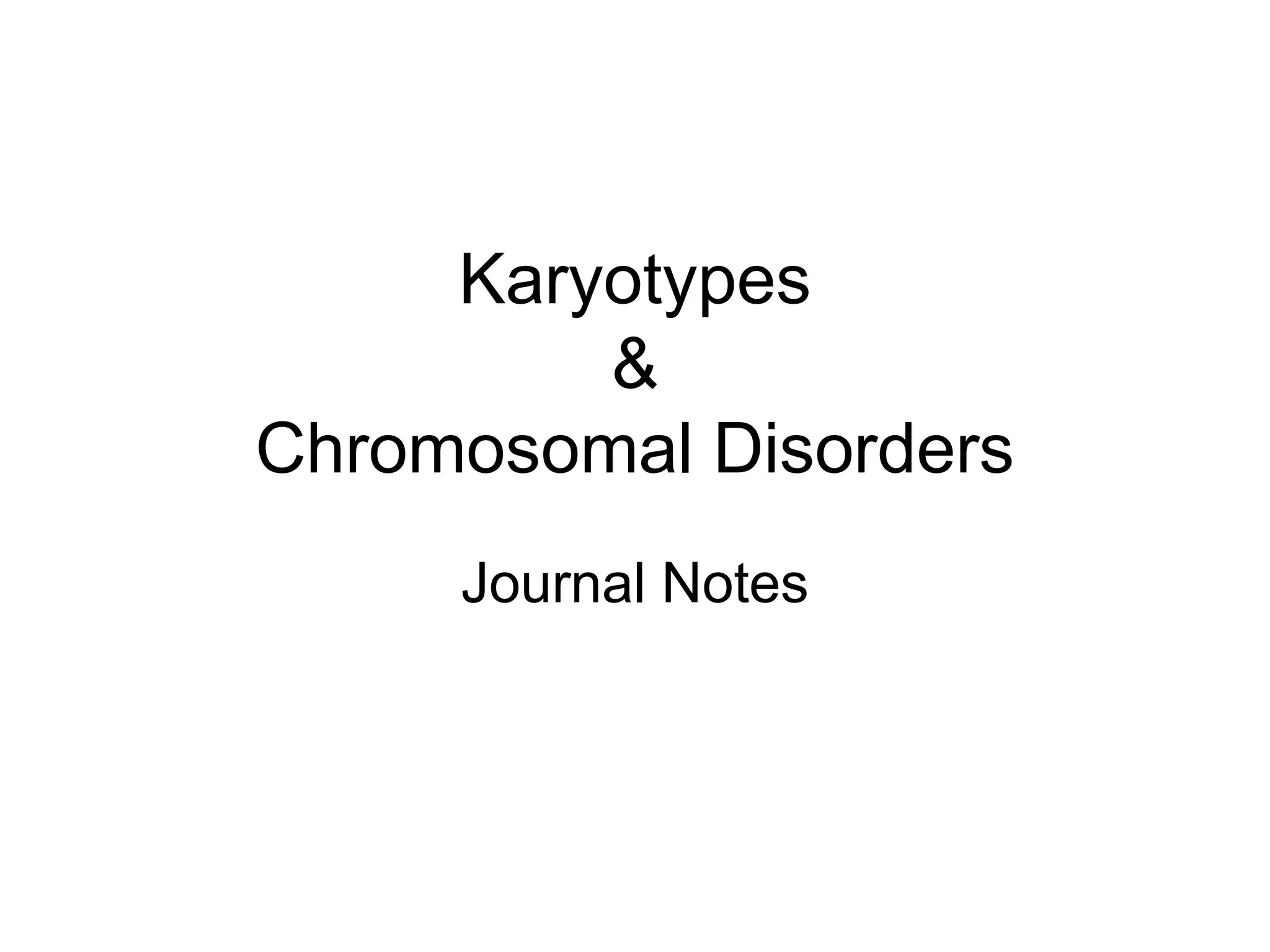 Karyotypes and Chromo Disorders notes.ppt