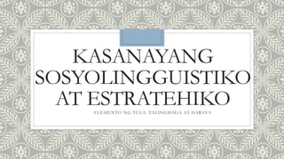 Kasanayang-sosyolingguistiko-at-estratehiko.pptx