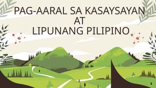 PAG-AARAL SA KASAYSAYAN AT LIPUNANG PILIPINO GRADE11.pptx