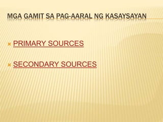 Kasaysayan (history) 101 | PPTX