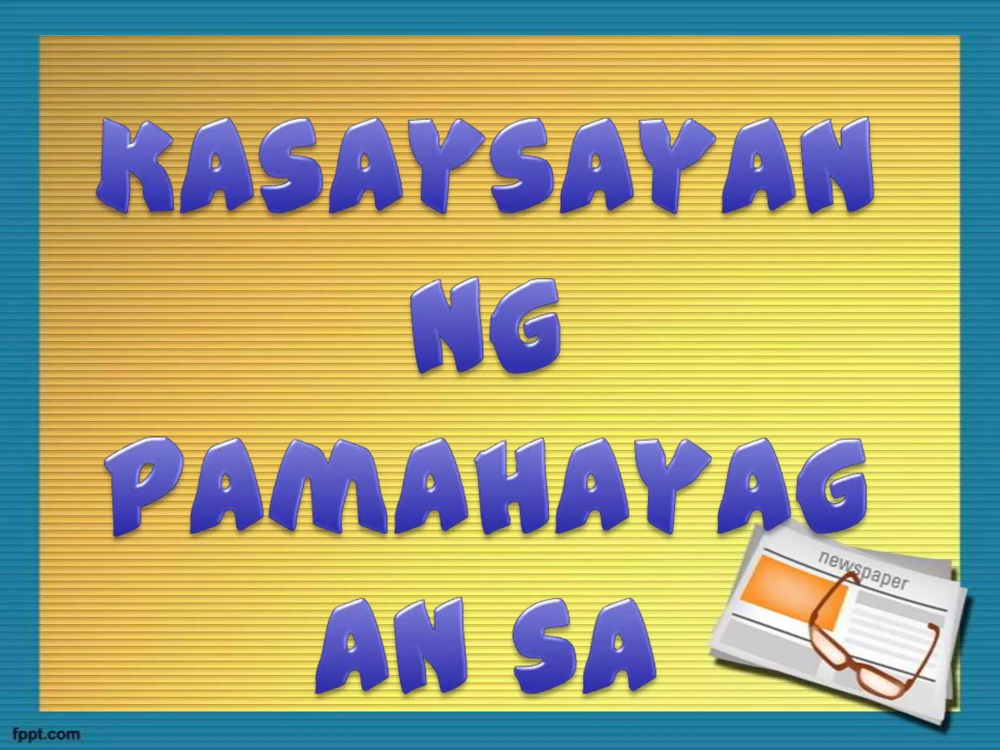 Kasaysayan ng pamahayagan sa pilipinas | PPT