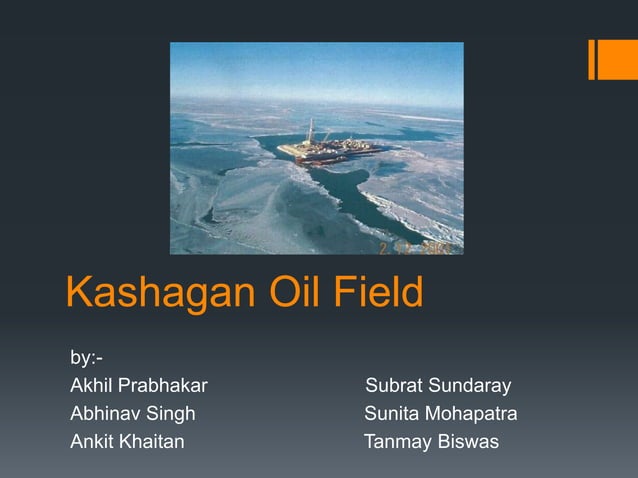 Kashagan oil field | PPTX
