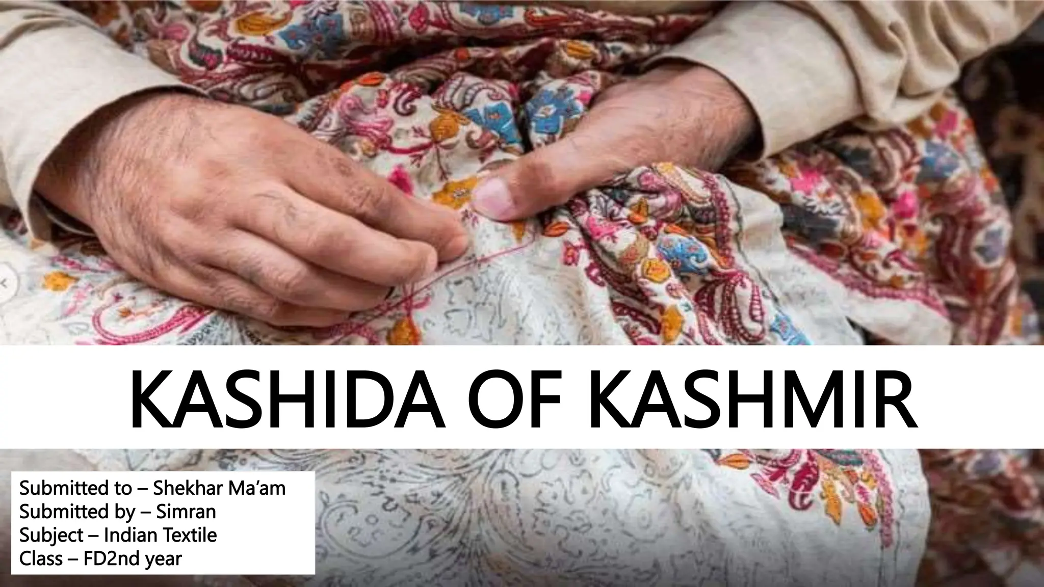 kashida of Kashmir embroidery presentation .pptx