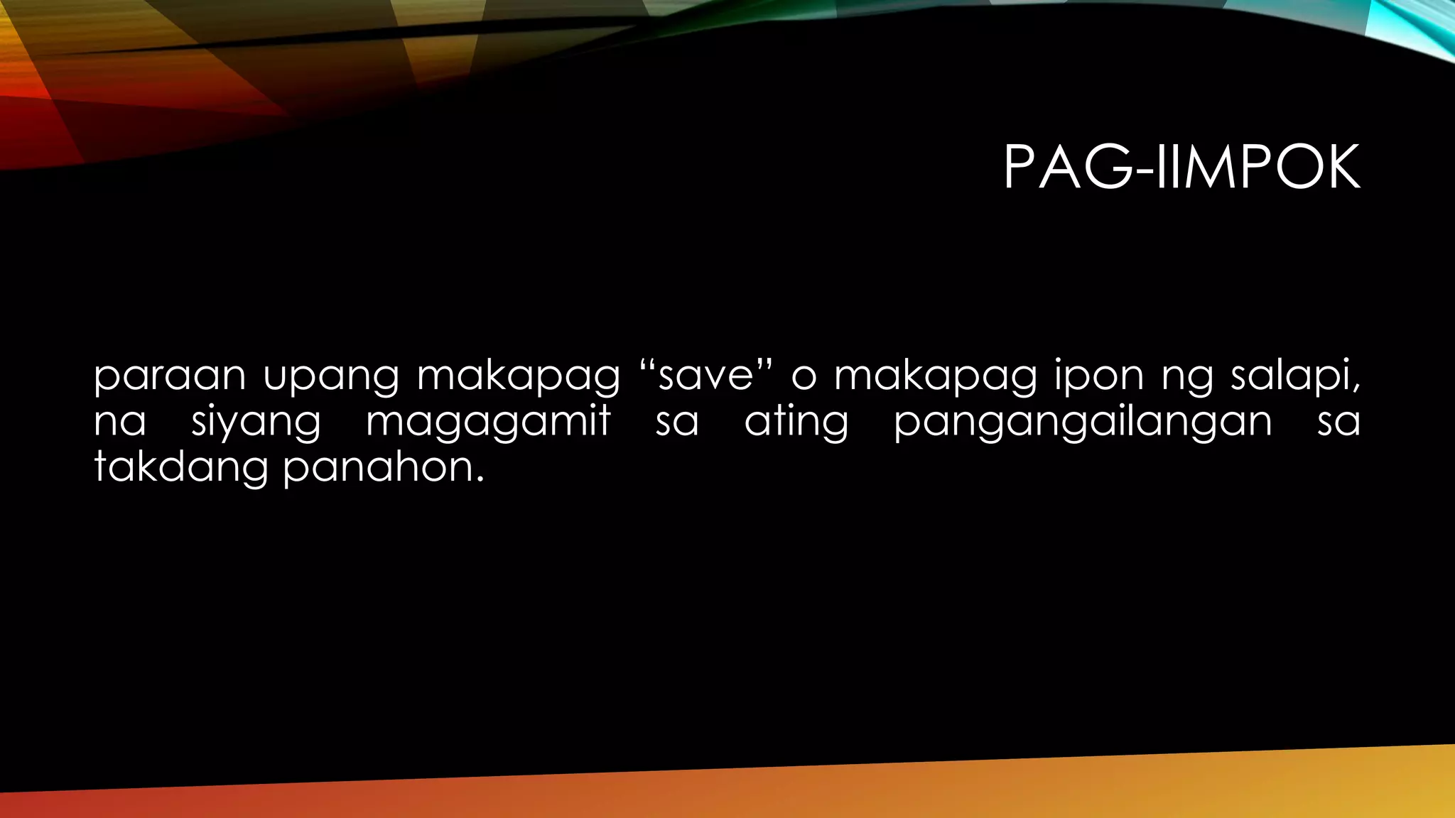 Kasipagan, pagpupunyagi,pagtitipid at wastong pamamahala sa pag iimpok ...