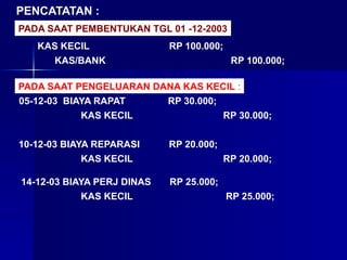 kas kecil. meliputi pengertian, dokumen kas kecil | PPTX