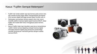 Kasus dalam manajemen strategi di perusahaan fujifilm | PPTX