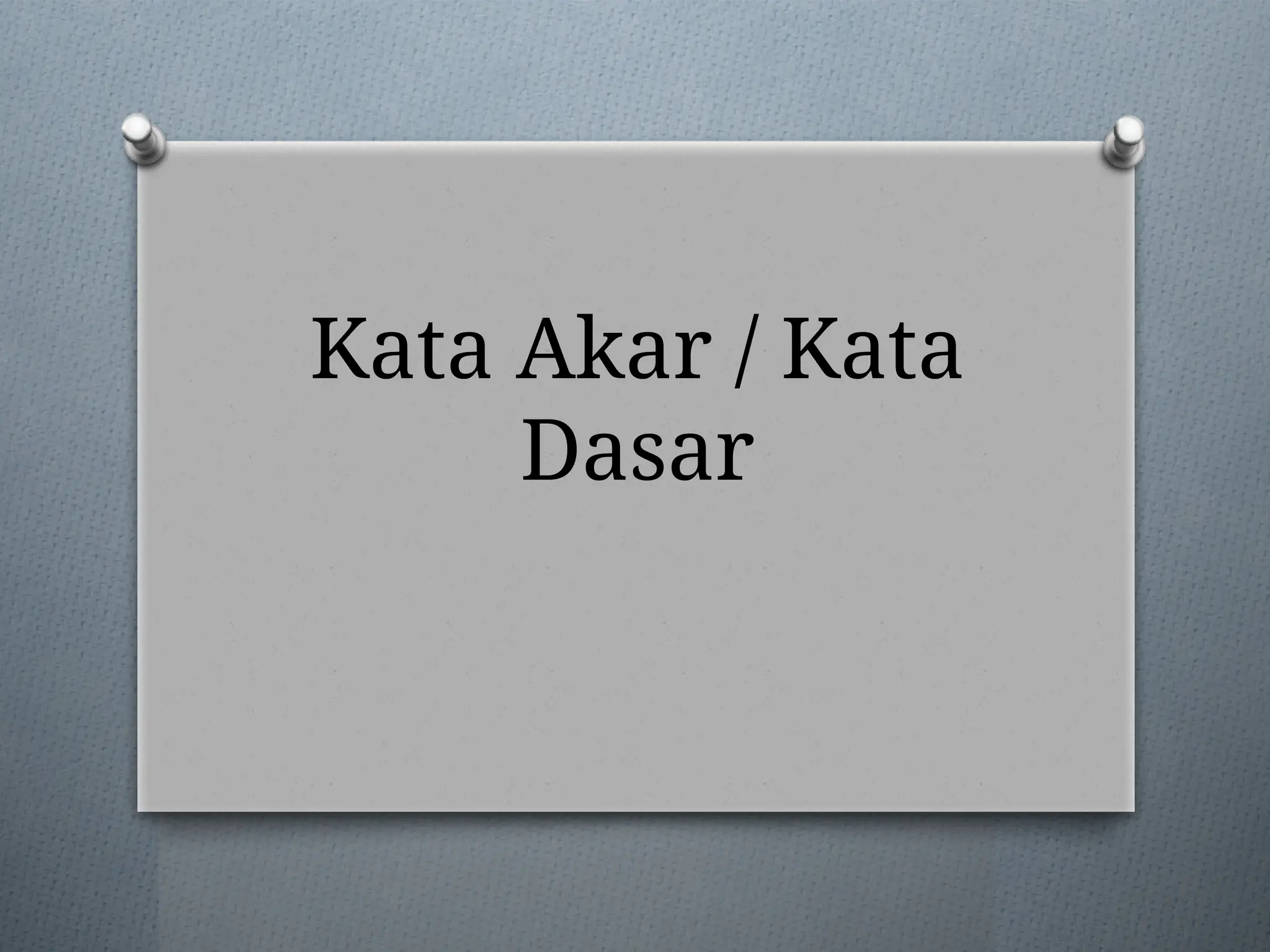 PEMBENTUKAN KATA -KATA-AKAR-KATA-DASAR.pptx