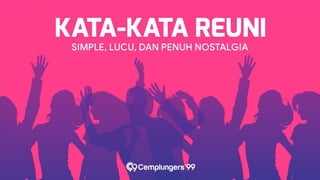 Kata-Kata Reuni Sekolah Simple, Lucu, Berkesan Nostalgia SMA.pdf