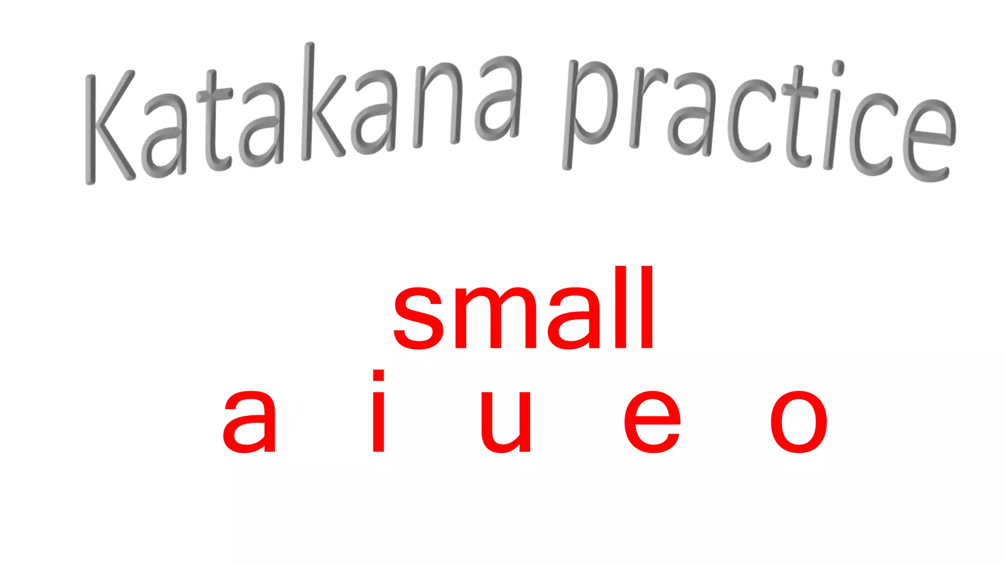 Katakana practice small aiueo | PPTX | Business and Finance