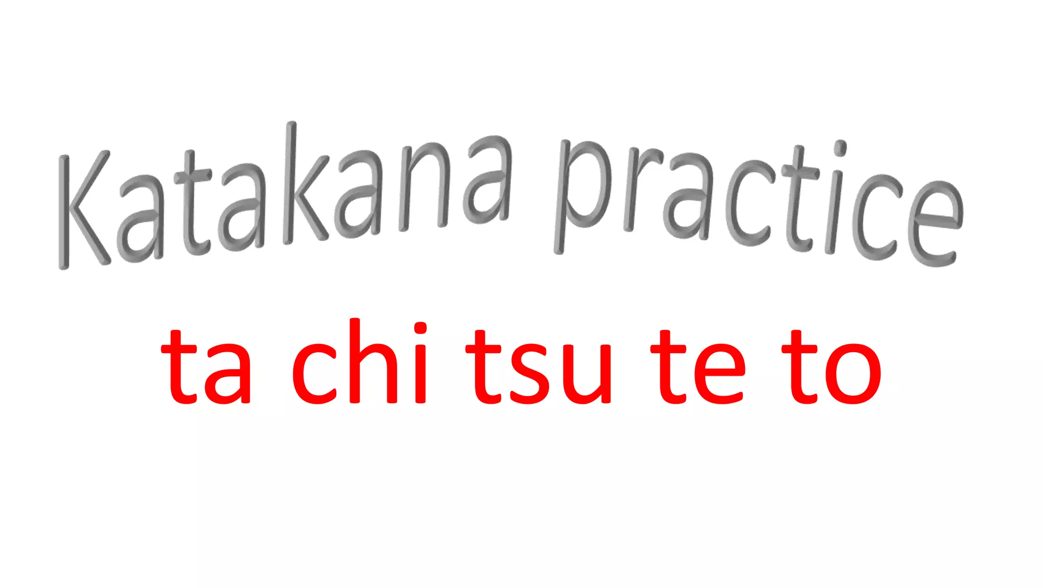 Katakana practice tachitsuteto | PPTX