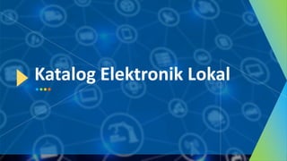 Katalog Elektronik Lokal.pptx