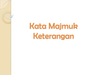 Kata majmuk keterangan | PPTX