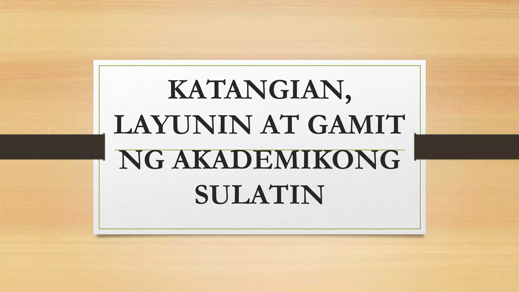 KATANGIAN-LAYUNIN-AT-GAMIT-NG-AKADEMIKONG-SULATIN.pptxakademikong ...