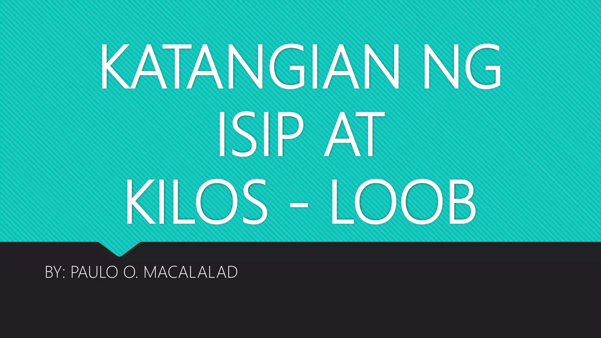 Katangian ng isip at kilos loob | PPTX