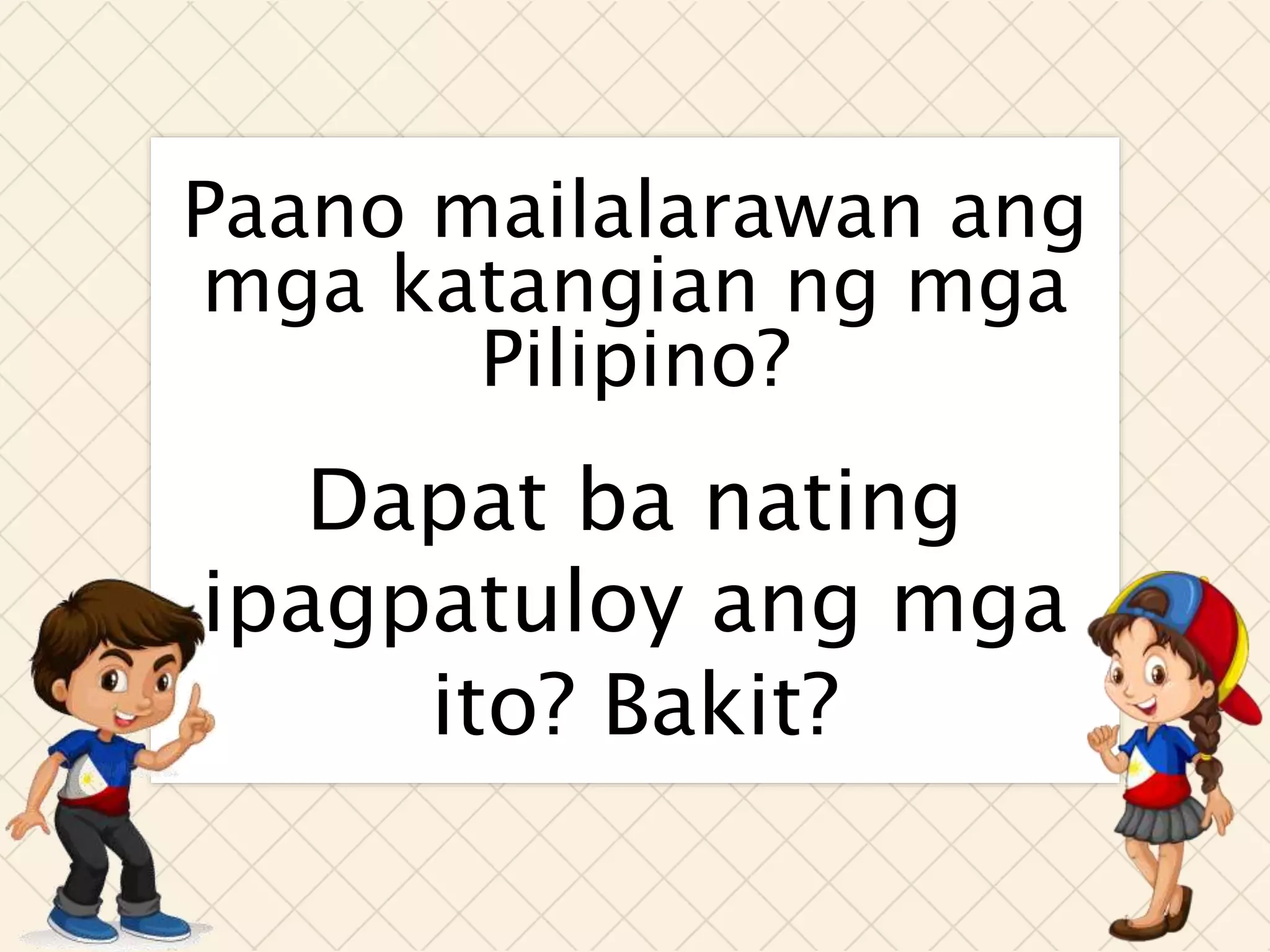 Katangian ng mga pilipino | PPTX