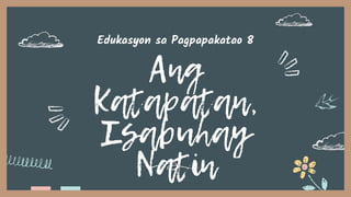KATAPATAN, ISABUHAY ESP 8.pptx