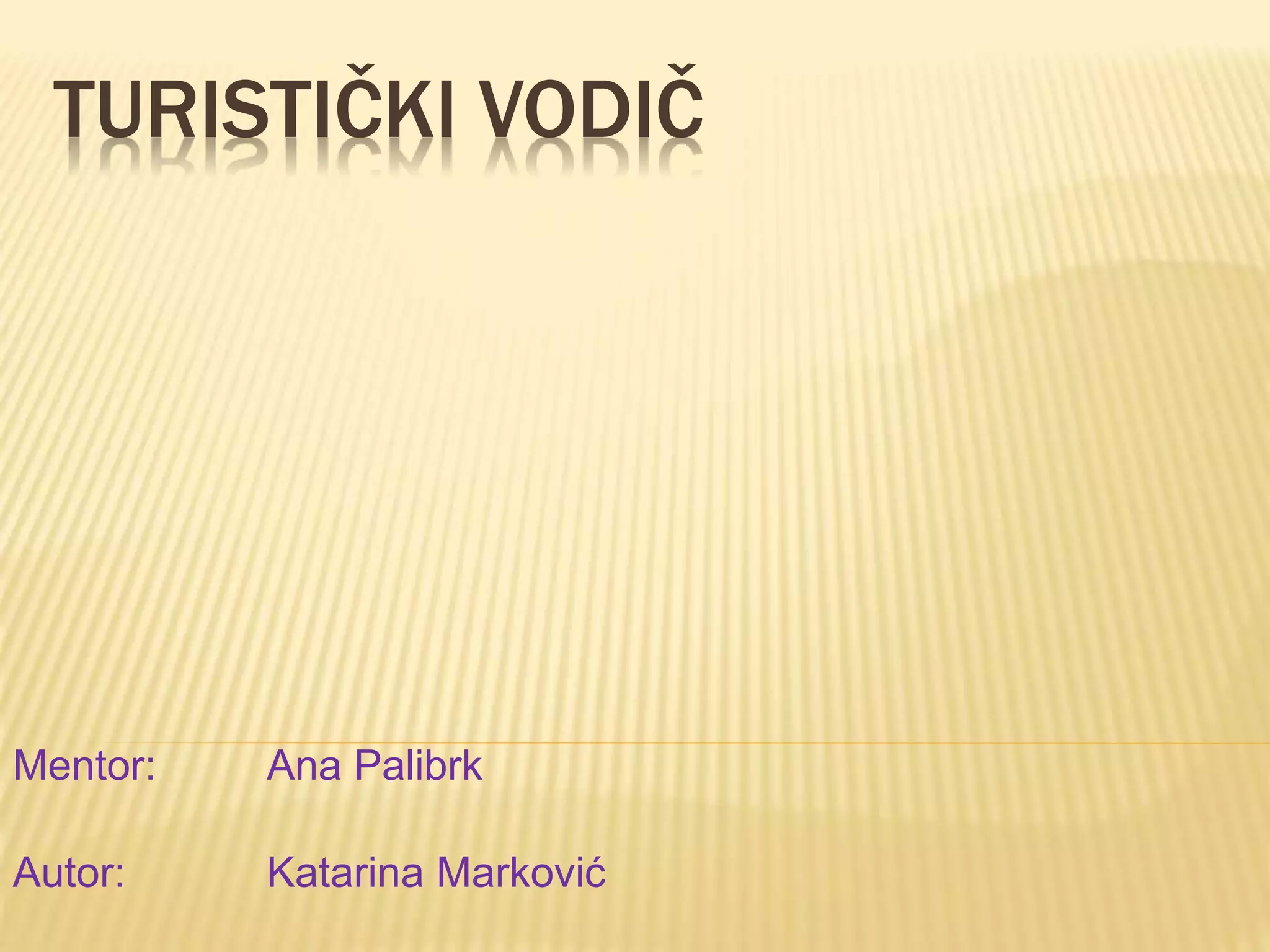 Turisticki vodic Katarina Markovic VIII3 | PPTX