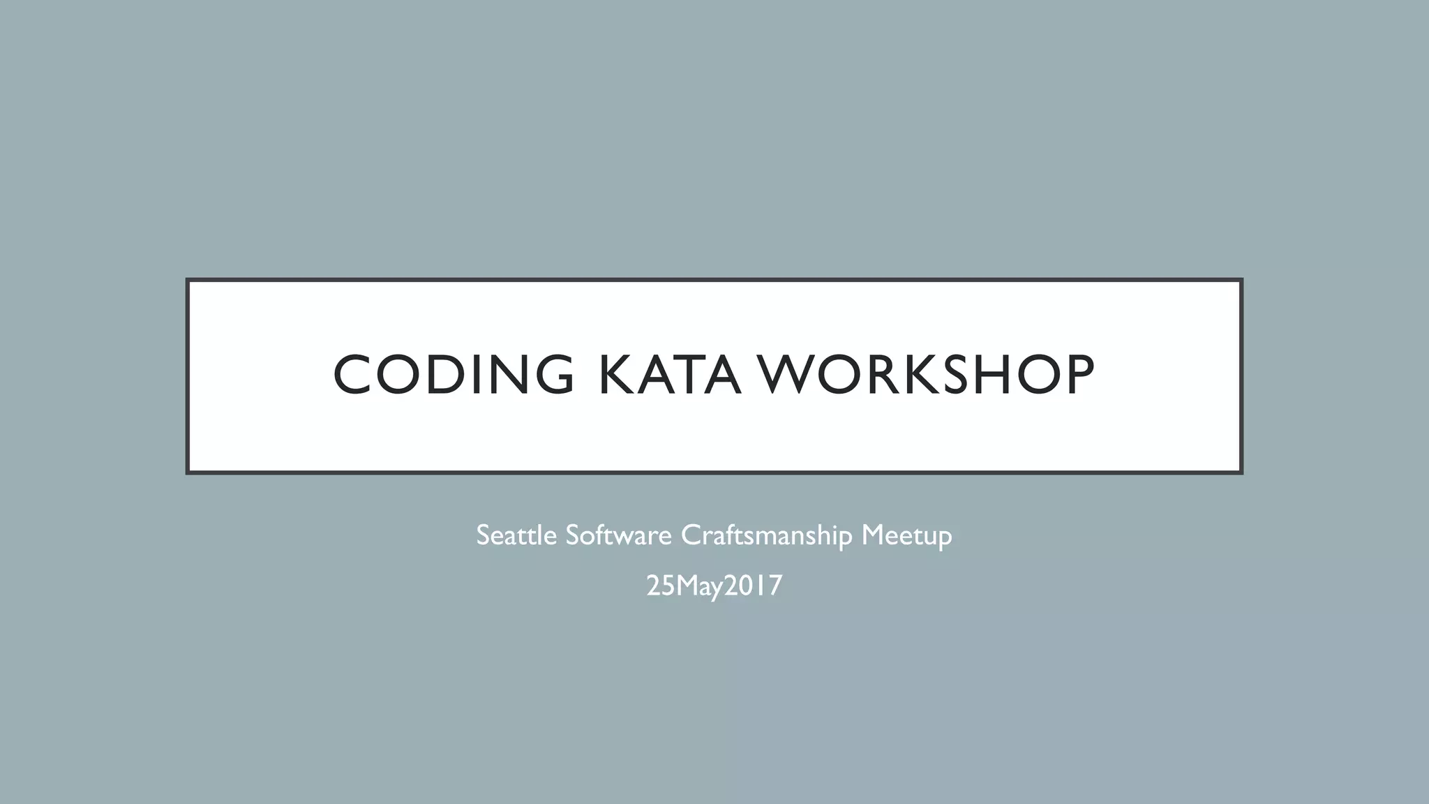 Craftsmanship Workshop: Coding Kata | PPT