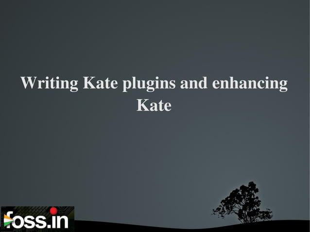 Writing plugins for Kate and enhancing Kate | PPT | Free Download